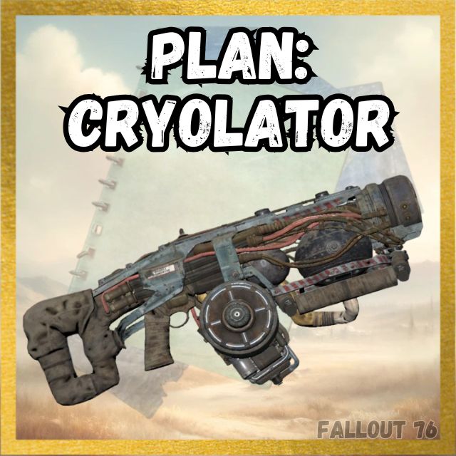 Buy Plan: Cryolator [Fast delivery in FALLOUT 76 Items - Offer #248714647