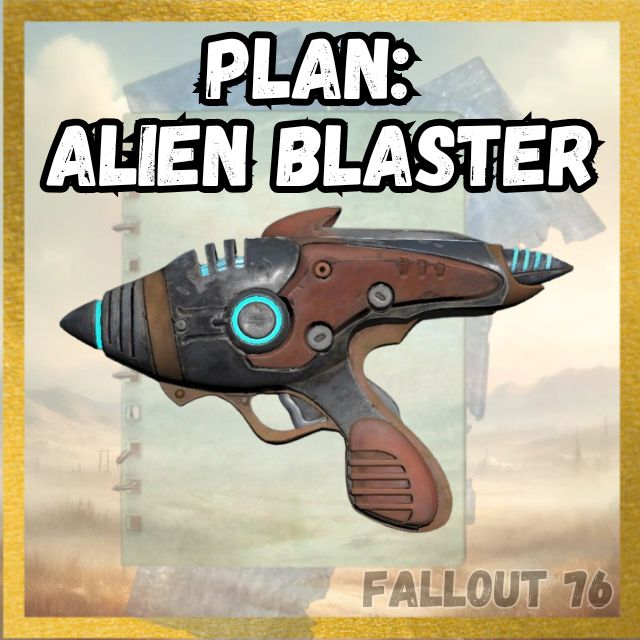 Buy Plan: Alien Blaster in FALLOUT 76 Items - Offer #2424492759